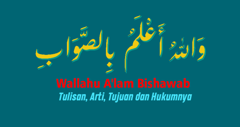 Wallahu A'lam Bishawab - Tulisan, Arti, Tujuan dan Hukumnya