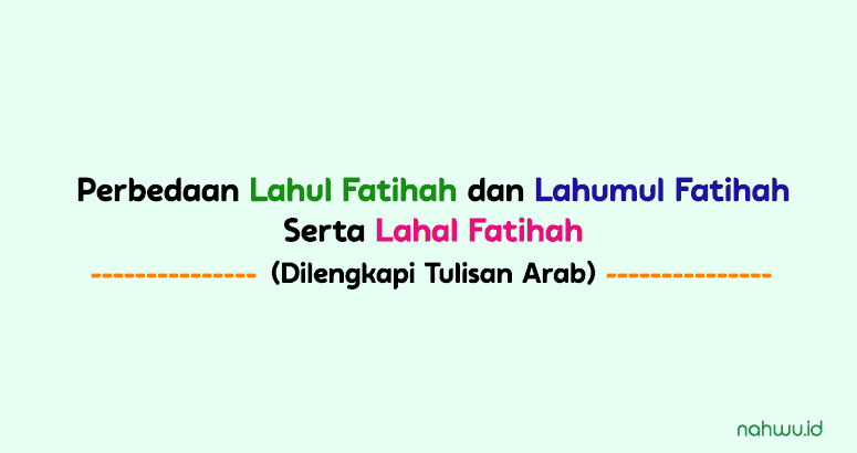 Perbedaan Lahul Fatihah dan Lahumul Fatihah Serta Lahal Fatihah