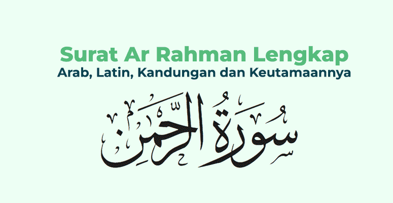 Qur’an Surat Ar Rahman Lengkap الرَّحْمَٰنُ Arab dan Latin
