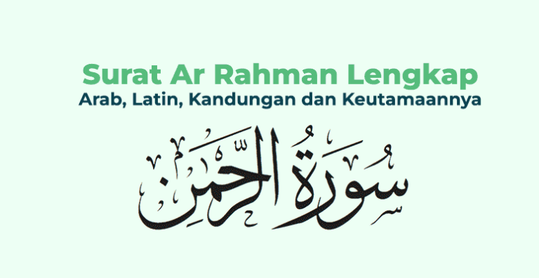 Qur’an Surat Ar Rahman Lengkap Arab, Latin, Kandungan dan Keutamaannya